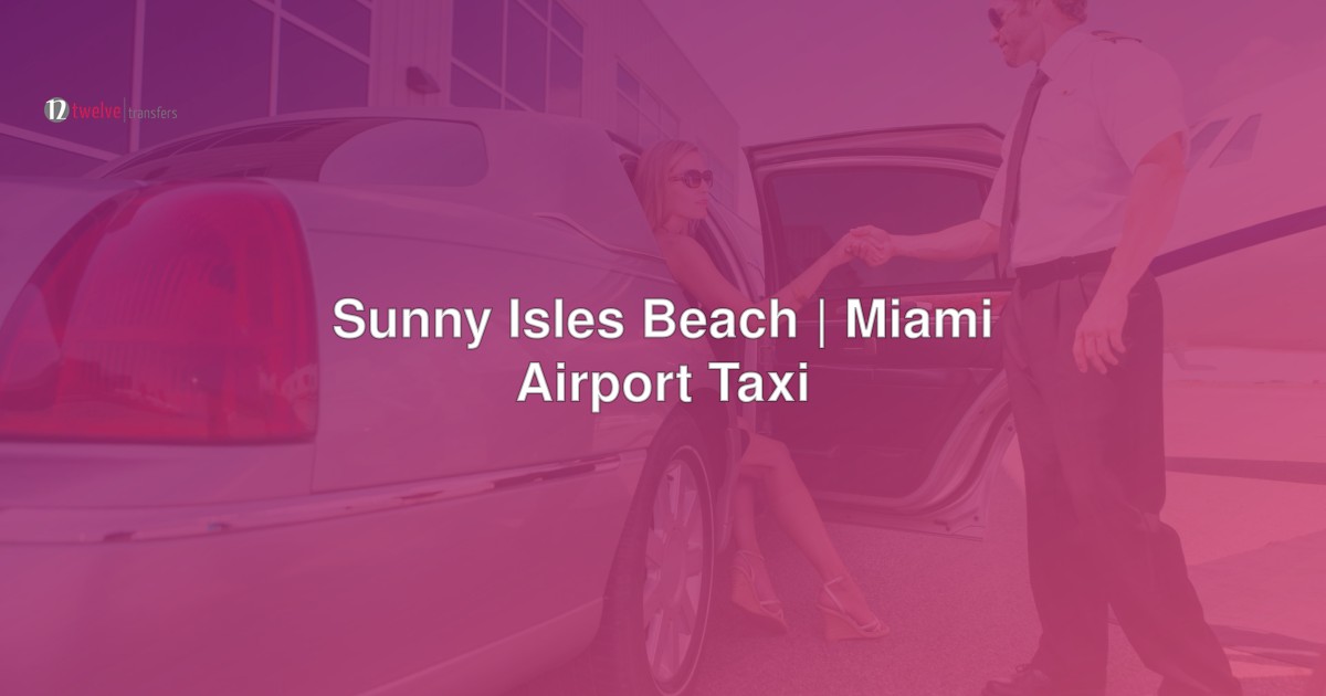 Sunny Isles Beach | Miami Airport Taxi | Miami Airport Taxi