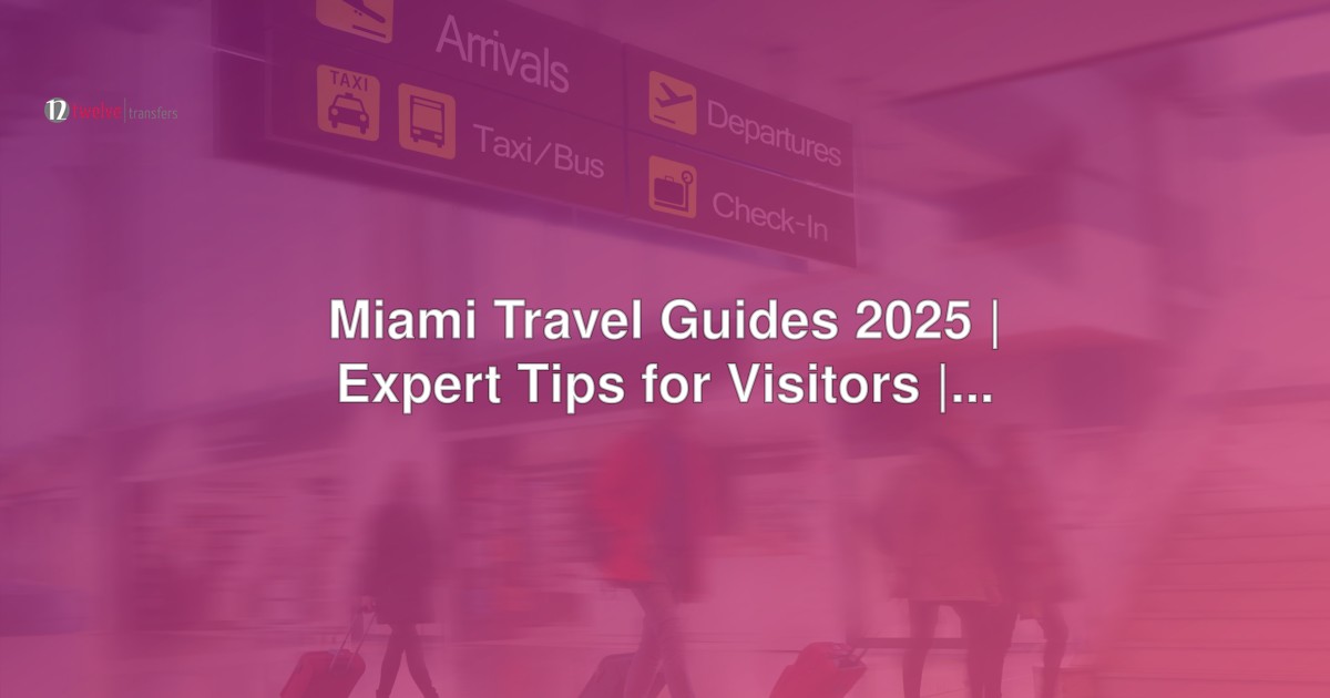 Miami Travel Guides 2025 | Expert Tips for Visitors | Airport Taxi ...